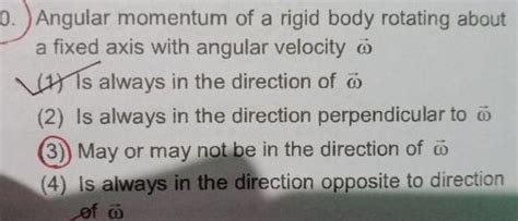 [answered] 0 angular momentum of a rigid body rotating about a fixed