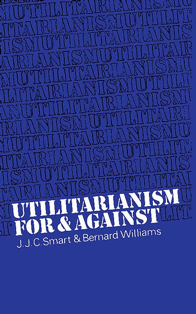 Utilitarianism For And Against