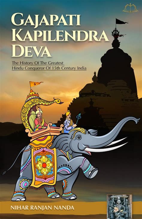 Gajapati Kapilendra Deva By Nihar Ranjan Nanda Goodreads