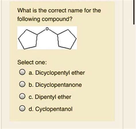 Solved What Is The Correct Name For The Following Compound Select One