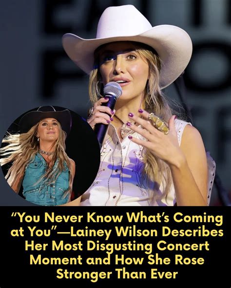 Heart You Never Know Whats Coming At You” Says Lainey Wilson As