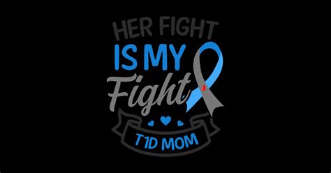 T D Mom Shirt Her Fight Is My Fight T D Mom Sticker TeePublic