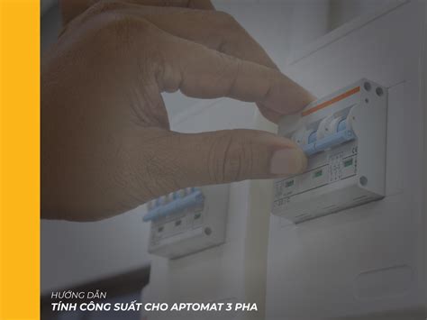 Hướng Dẫn Tính Công Suất Cho Aptomat 3 Pha