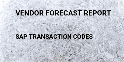 Vendor Forecast Report Tcode In Sap Transaction Codes List