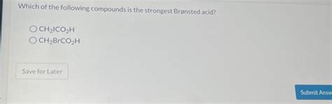 Solved Which Of The Following Compounds Is The Strongest
