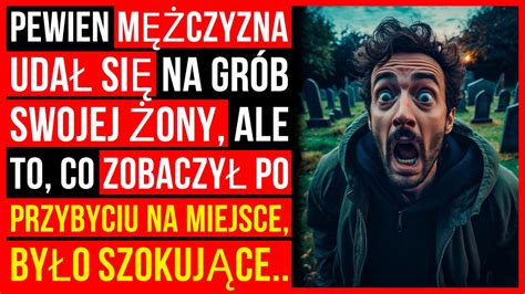 Mężczyzna Był W Drodze Na Grób Swojej Żony Ale To Co Zobaczył Gdy