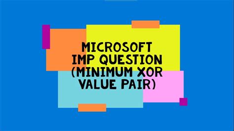 Microsoft Imp Question Minimum Xor Value Pair Youtube