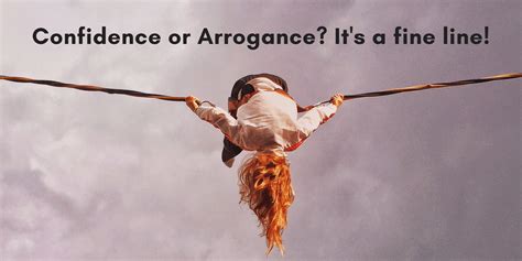 Confidence Or Arrogance What S The Difference Where Do You Stand