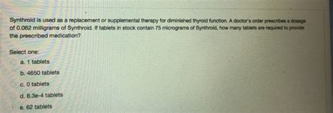 Solved Synthroid Is Used As A Replacement Or Supplemental