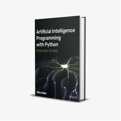 Artificial Intelligence Programming With Python From Zero To Hero 1 Ed