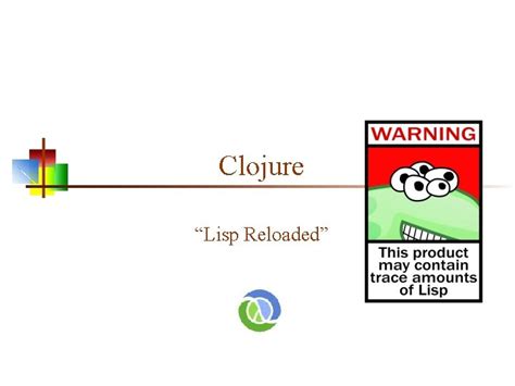Clojure Lisp Reloaded Versions Of Lisp N Lisp