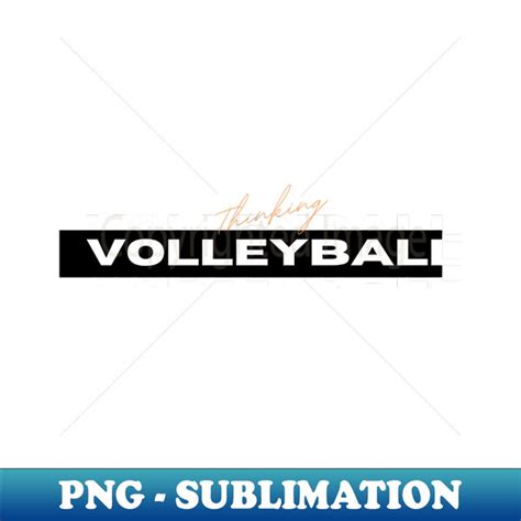 Thinking Volleyball Volleyball Stuff Signature Sublimation Inspire
