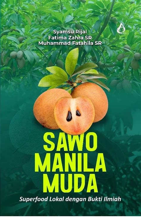 Sawo Manila Muda Superfood Lokal Dengan Bukti Ilmiah Nasmediaid
