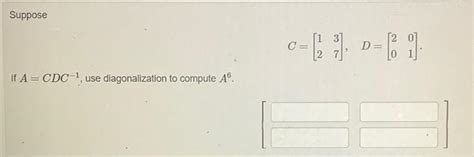 solved suppose 11 3 0 12 c d 6 ] if a cdc use