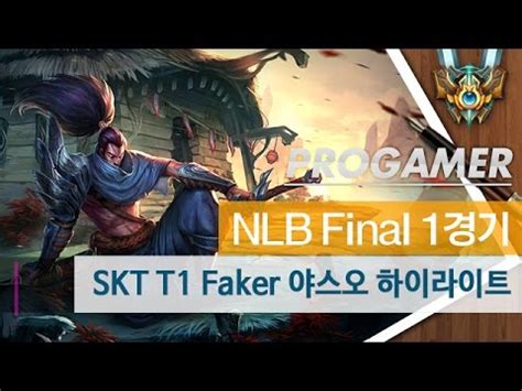 SKT T Faker Yasuo Highlights In NLB Final YouTube