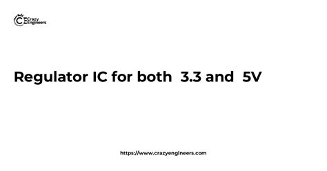Regulator Ic For Both 3 3 And 5v Crazyengineers