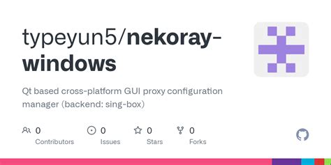 GitHub Typeyun Nekoray Windows Qt Based Cross Platform GUI Proxy Configuration Manager