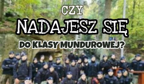 Czy Nadajesz Się Do Klasy Mundurowej Samequizy