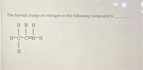 Solved The Formal Charge On Nitrogen In The Following Chegg