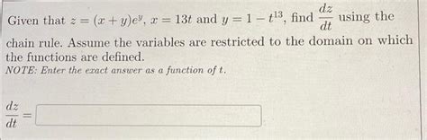 Solved Given That Z X Y Ey X 13t And Y 1−t13 Find Dtdz
