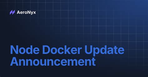 Node Docker Update Announcement Aeronyx