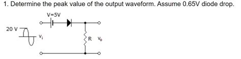 Solved 1 Determine The Peak Value Of The Output Waveform Assume 065v Diode Drop V5v 20v