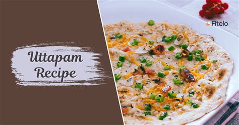 Uttapam Recipe An Easy And Healthy Breakfast To Enjoy Fitelo