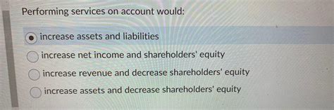 Solved Performing Services On Account Would Increase Assets