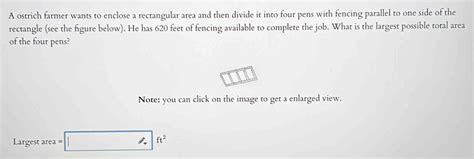 A Ostrich Farmer Wants To Enclose A Rectangular Area And Then Divide It