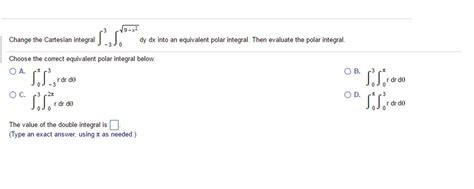 Solved Change The Cartesian Integral Integral Chegg