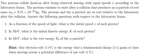 Solved Two Protons Collide Head On After Being Observed