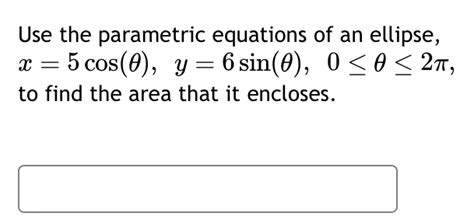 Solved Use The Parametric Equations Of An Ellipse Chegg