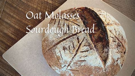 Oat Molasses Sourdough Bread Marvel And Make