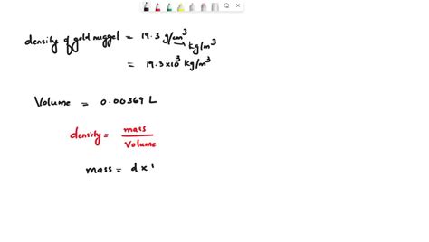 Solved The Density Of Gold Is 193 Gcm3 What Is The Volume Of A 13 G