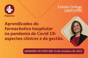 Palestra de Abertura Aprendizados do Farmacêutico Hospitalar na Pandemia de Covid 19 Aspectos