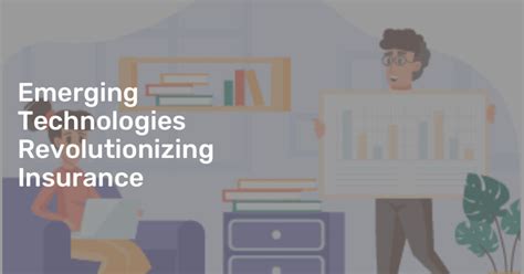 Emerging Technologies Revolutionizing Insurance