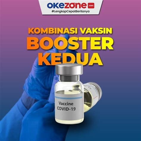 Jenis Dan Kombinasi Vaksin Booster Kedua Covid 19 0 Foto Okezone
