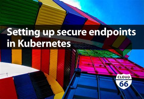 Setting Up Secure Endpoints In Kubernetes Rkubernetes