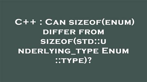 C Can Sizeofenum Differ From Sizeofstdunderlyingtype Enum