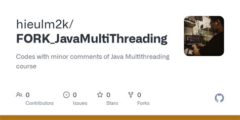 Github Hieulm2kforkjavamultithreading Codes With Minor Comments Of