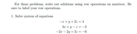 Solved For These Problems Write Out Solutions Using Row Chegg Com