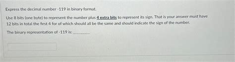 Solved Express The Decimal Number 119 In Binary Format Use