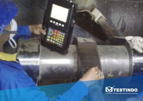 NDT Test Welding Pengujian Sambungan Las TESTINDO CO ID