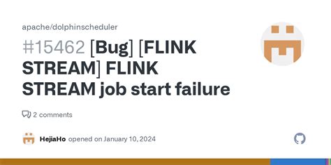 Bug FLINK STREAM FLINK STREAM Job Start Failure Issue 15462 Apache Dolphinscheduler