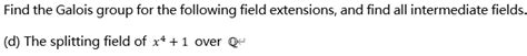 Solved Find The Galois Group For The Following Field