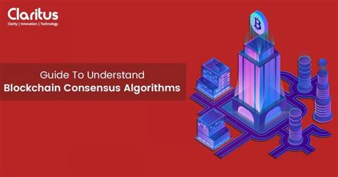A Guide To Understanding Blockchain Consensus Algorithms An