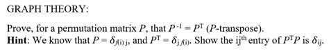 Graph Theory Prove For A Permutation Matrix P That P 1 Pt P Transpose Hint We Know That P 8fi J