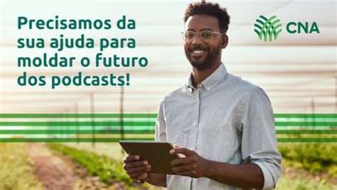 O Sistema CNA Senar quer ouvir você Confederação da Agricultura e Pecuária do Brasil CNA