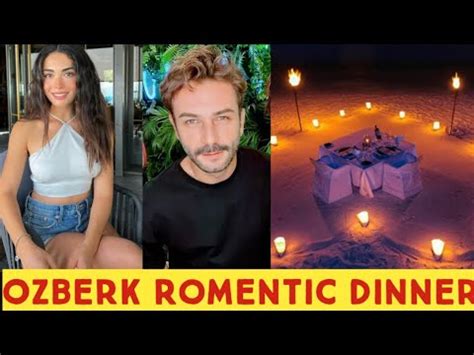 Özge yagiz and Gökberk demirci Went on Romentic dinner YouTube