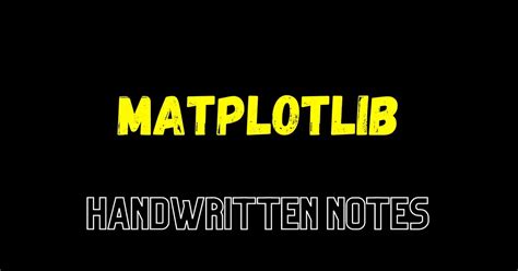 Matplotlib Notes Easiest Explanation 2025 Machine Learning Projects